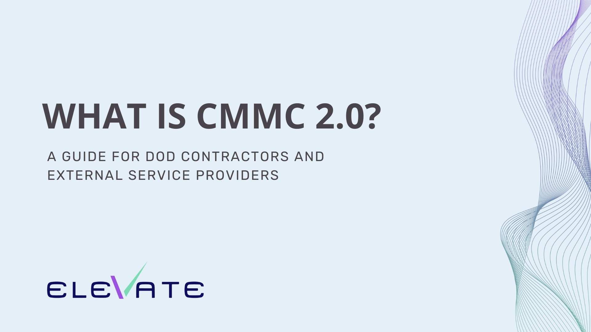 What is CMMC 2.0? A Guide for DoD Contractors - Elevate